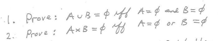 Solved 1. Prove: A∪B=ϕ iff A=ϕ and B=ϕ 2. Prove: A×B=ϕ iff | Chegg.com