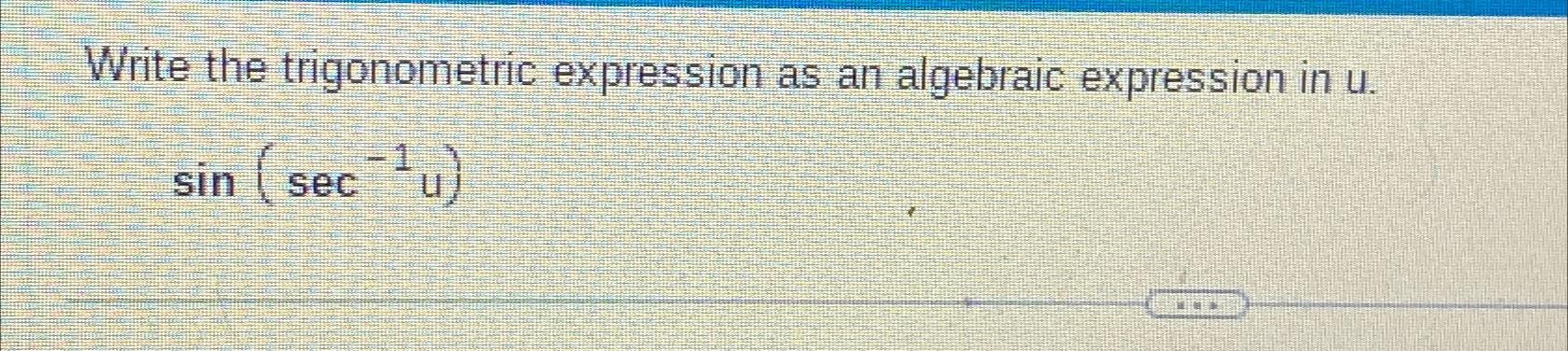 Solved Write the trigonometric expression as an algebraic | Chegg.com