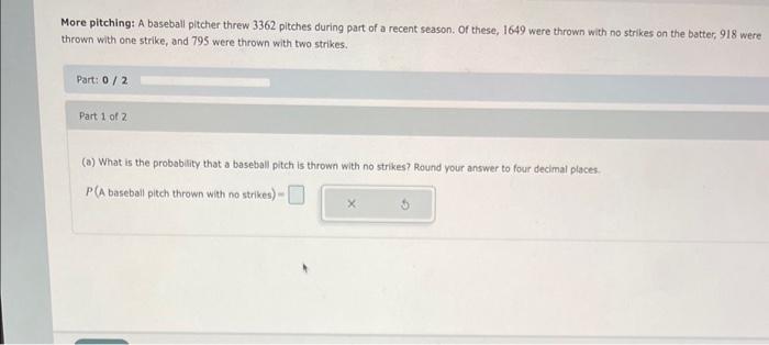 Solved More pitching: A baseball pitcher threw 3362 pitches | Chegg.com