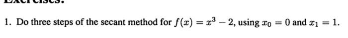 Solved 1. Do three steps of the secant method for f(x) = 23 | Chegg.com