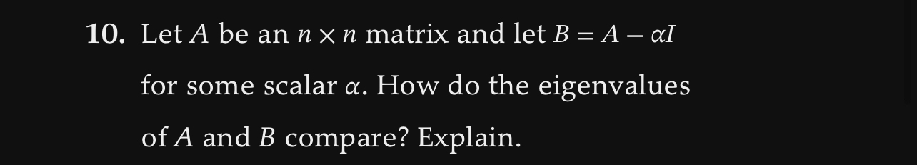 Solved Let A ﻿be an n×n ﻿matrix and let B=A-αI ﻿for some | Chegg.com