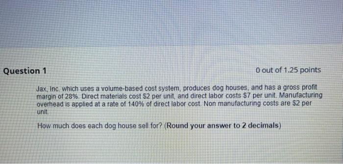 Solved Jax INC which uses a volume based cost system | Chegg.com