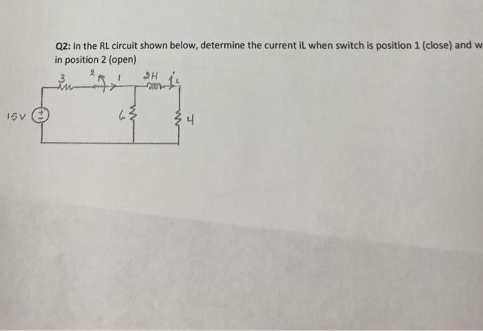 Solved Q2: In the RL circuit shown below, determine the | Chegg.com