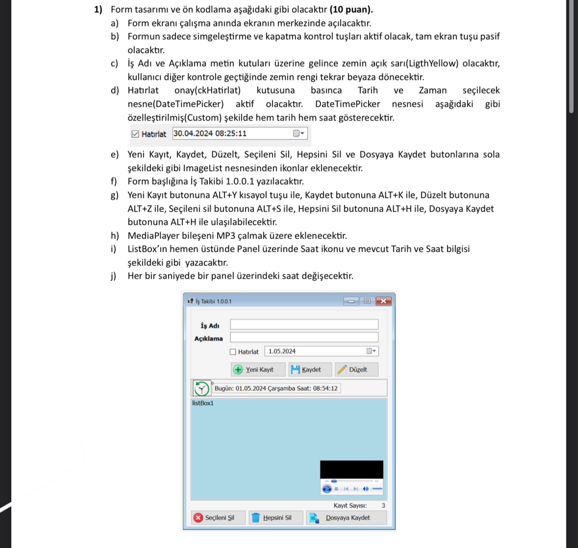 Form tasarımı ﻿ve ön kodlama aşağıdaki gibi olacaktır | Chegg.com