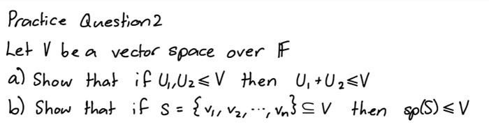 Solved Practice Question 2 Let V be a vector space over F a) | Chegg.com