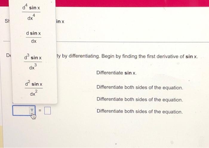 Solved Show that dx4d4sinx=sinx Demonstrate the identity by | Chegg.com