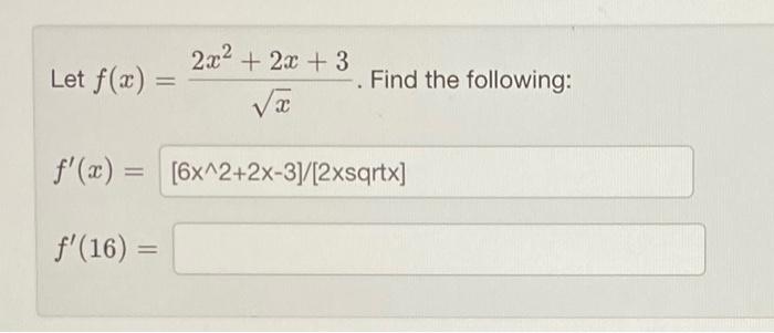 Solved Let f(x)=x2x2+2x+3. Find the following: f′(x)= | Chegg.com Solved Let f(x)=x2x2+2x+3. Find the following: f′(x)= | Chegg.com