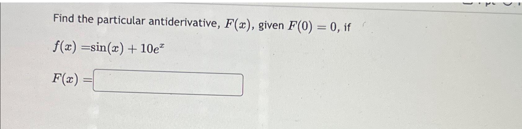Solved Find the particular antiderivative, F(x), ﻿given | Chegg.com