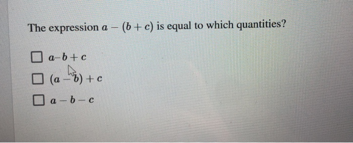 Solved The expression a - (b + c) is equal to which | Chegg.com