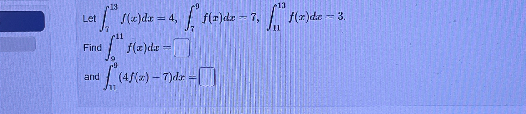 Solved Let ∫713f(x)dx=4,∫79f(x)dx=7,∫1113f(x)dx=3Find | Chegg.com