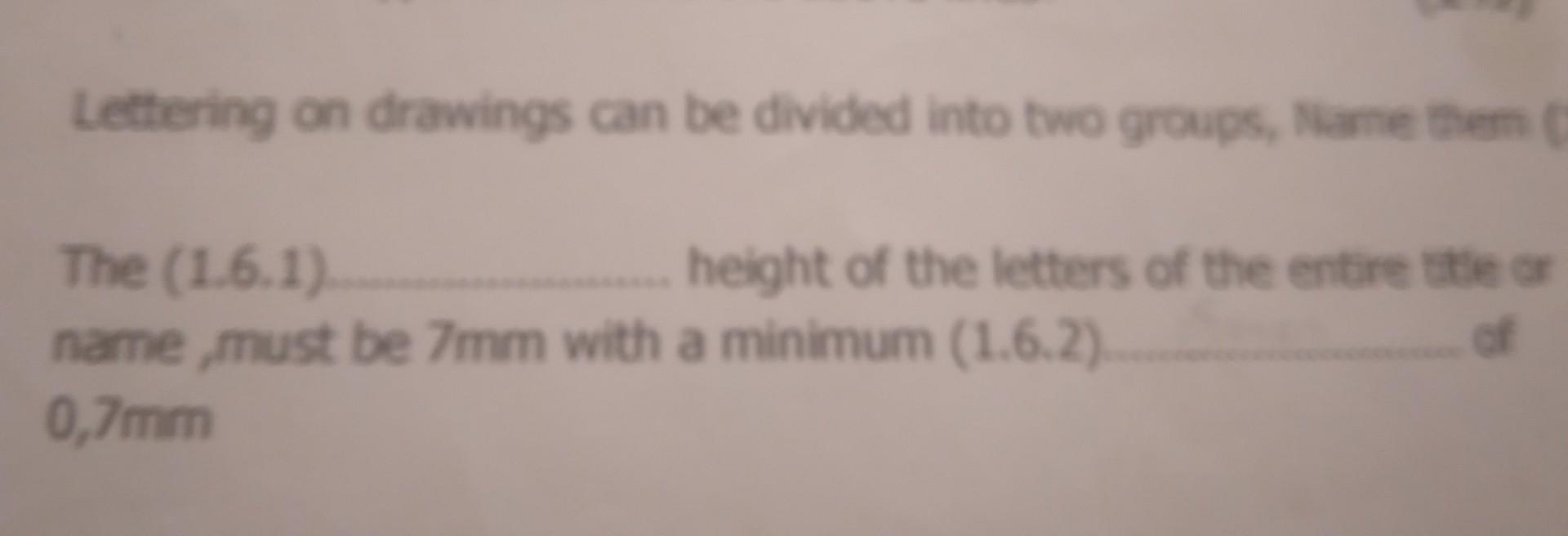 Lettering on drawings can be divided into two groups, | Chegg.com