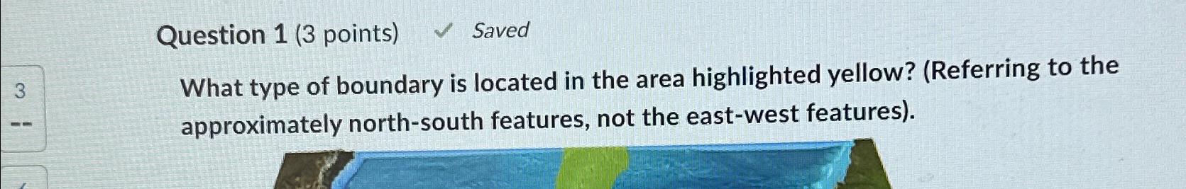 Solved Question 1 (3 points) SavedWhat type of boundary | Chegg.com Solved Question 1 (3 points) SavedWhat type of boundary | Chegg.com