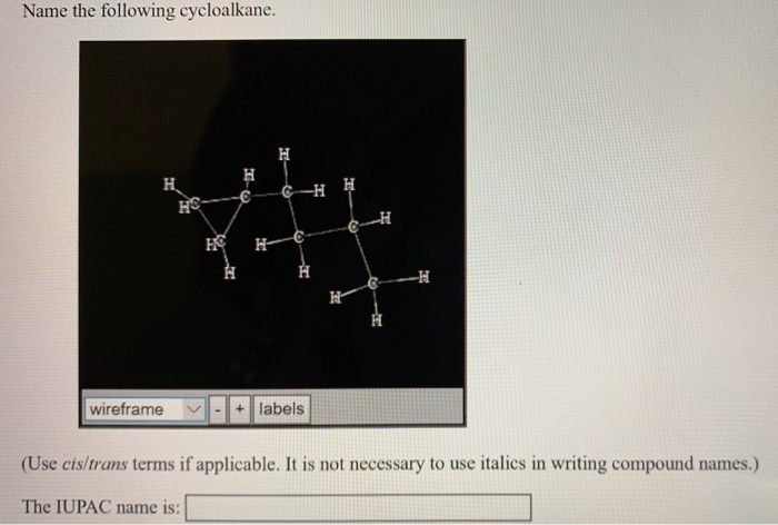 Solved Name the following cycloalkane. H н H H HC HOH -H | Chegg.com