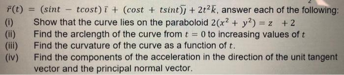 Solved rˉ(t)=(sint−tcost) ˉ+(cost+tsint) ˉ+2t2kˉ, answer | Chegg.com