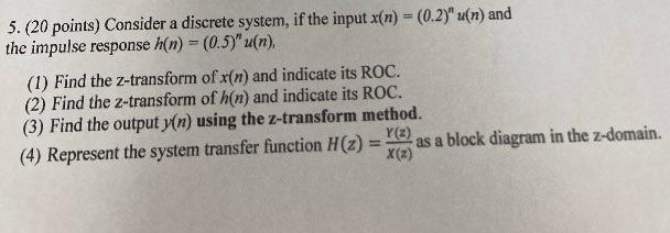 Solved 5. (20 points) Consider a discrete system, if the | Chegg.com