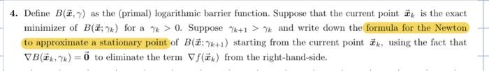 Solved 4. Define B(,) as the (primal) logarithmic barrier | Chegg.com