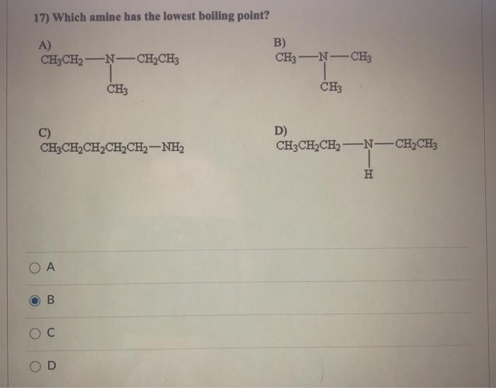Solved 17) Which amine has the lowest boiling point? A) | Chegg.com