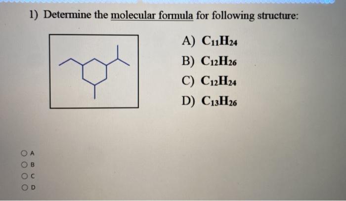 Solved 1) Determine the molecular formula for following | Chegg.com