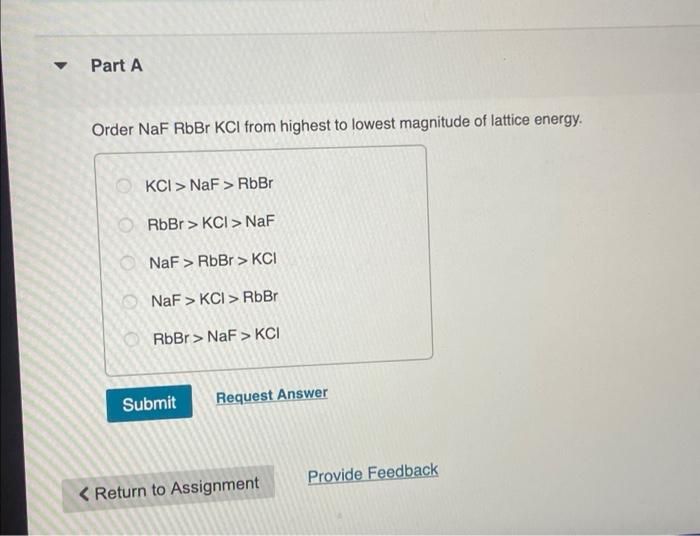 Solved Part A Order NaF RbBr KCl from highest to lowest | Chegg.com