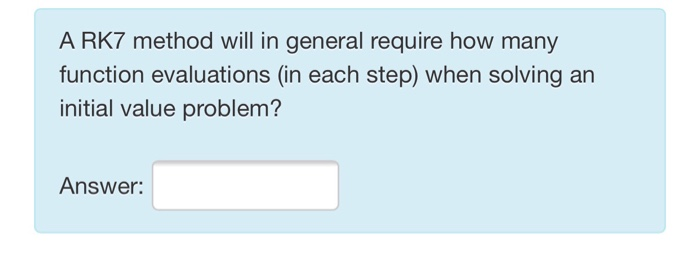 Solved A RK7 method will in general require how many | Chegg.com