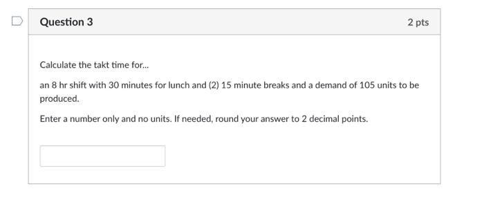 Solved Calculate the takt time for... an 8 hr shift with 30 | Chegg.com