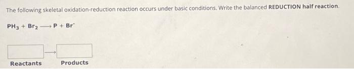 Solved The following skeletal oxidation-reduction reaction | Chegg.com
