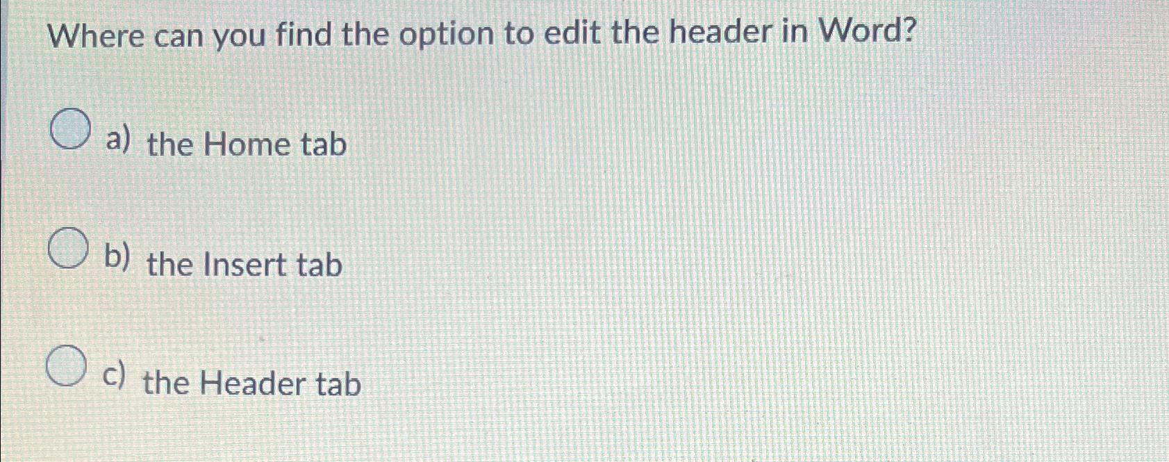 Solved Where can you find the option to edit the header in | Chegg.com