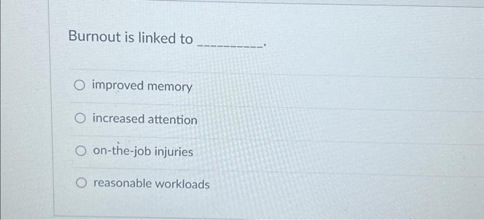 Solved Burnout is linked to O improved memory O increased | Chegg.com