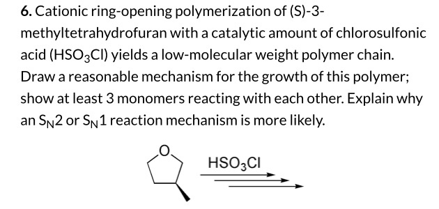 Solved 6. Cationic ring-opening polymerization of (S)-3- | Chegg.com