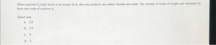 Solved When acetone (C3H6O) burns in an excess of air, the | Chegg.com