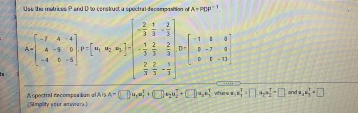 Solved Use the matrices P and D to construct a spectral | Chegg.com