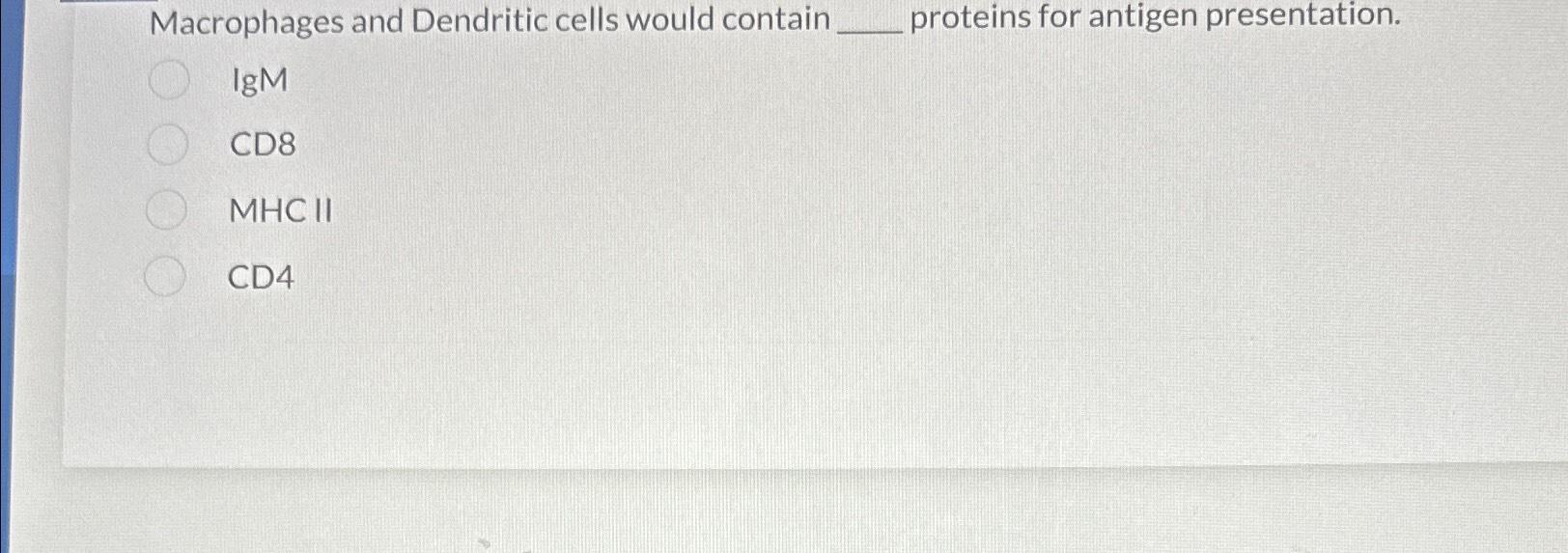 Solved Macrophages and Dendritic cells would contain | Chegg.com