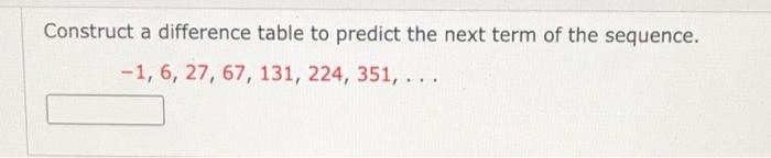 Solved Construct a difference table to predict the next term | Chegg.com