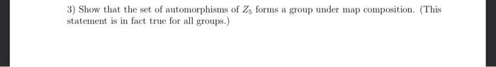 Solved 3) Show that the set of automorphisms of Z5 forms a | Chegg.com