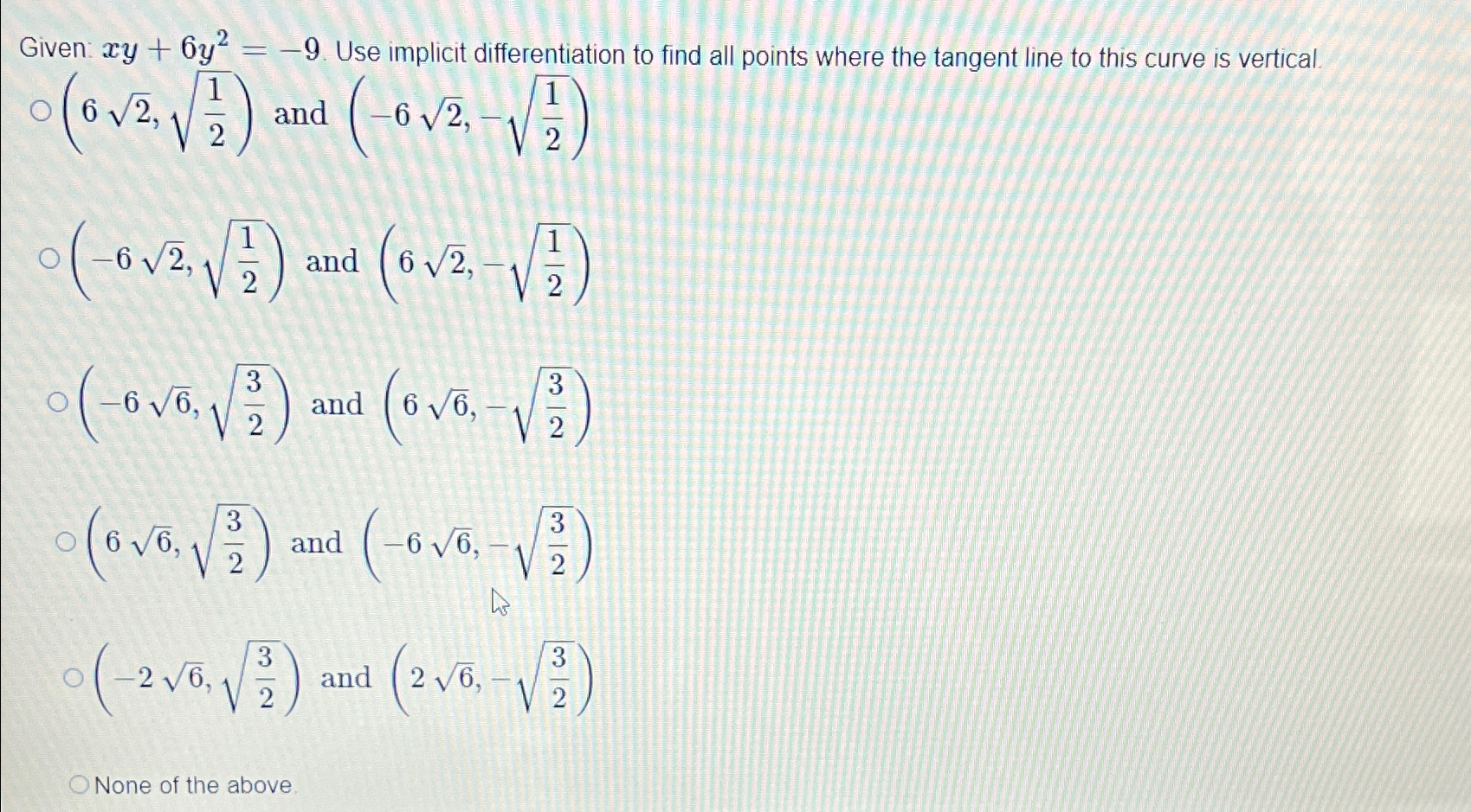 Solved Given: xy+6y2=-9. ﻿Use implicit differentiation to | Chegg.com