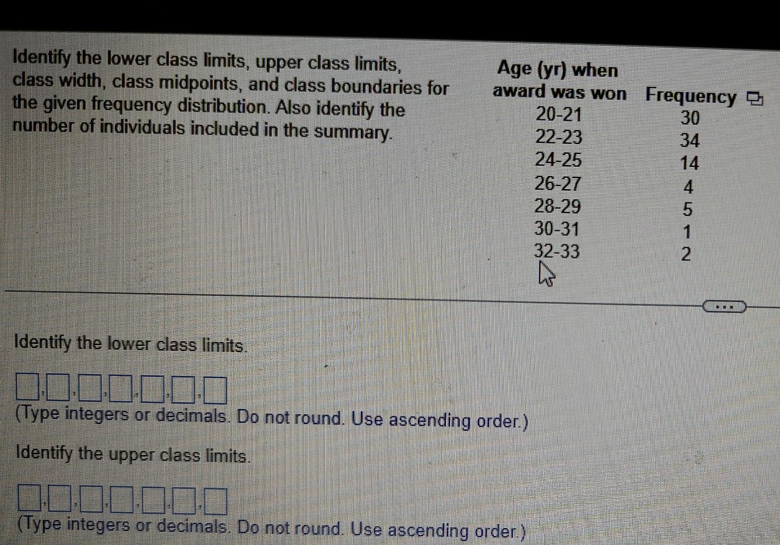 Solved Identify the lower class limits, upper class limits, | Chegg.com