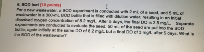 Solved 6. BOD test [10 points] For a new wastewater, a BOD | Chegg.com