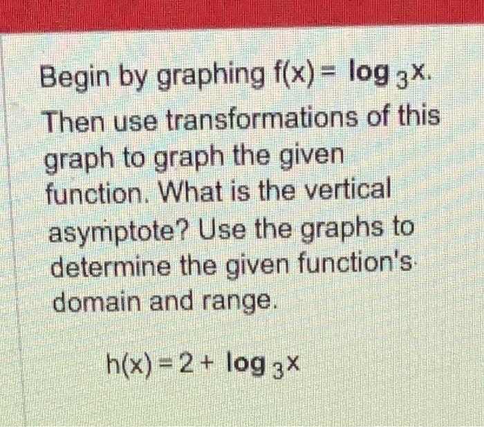 Solved Begin by graphing f(x)=log5x. Then use | Chegg.com