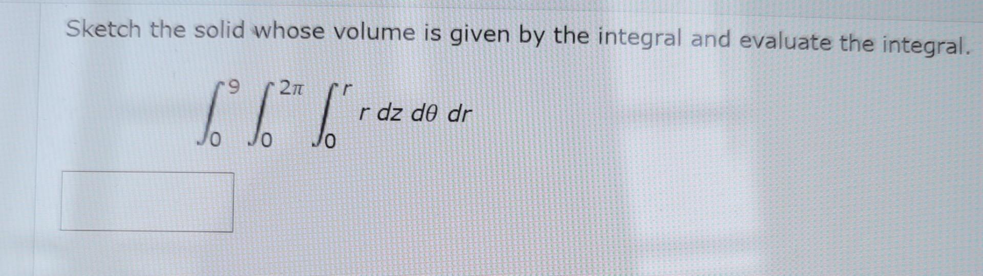 Sketch the solid whose volume is given by the | Chegg.com