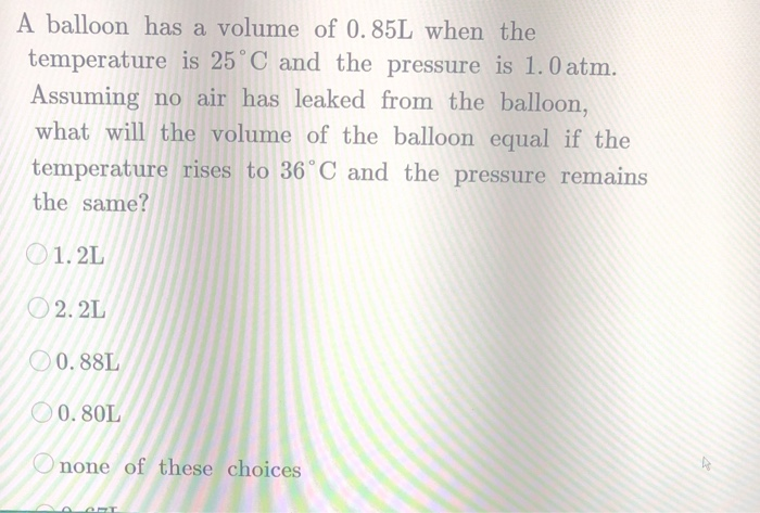 Solved A balloon has a volume of 0.85L when the temperature | Chegg.com