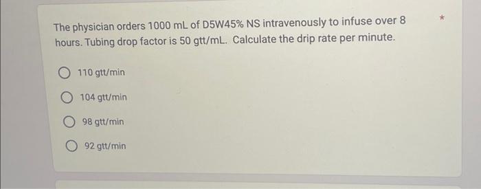 Solved The physician orders 1000 mL of D5W45% NS | Chegg.com