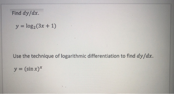 Solved Find dy/dx. y = log2(3x + 1) Use the technique of | Chegg.com