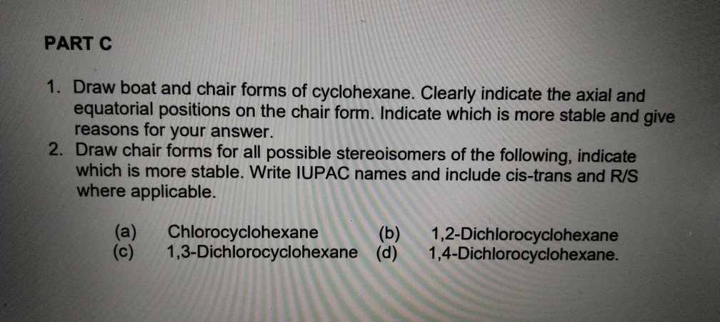 Solved PART C 1. Draw boat and chair forms of cyclohexane. | Chegg.com