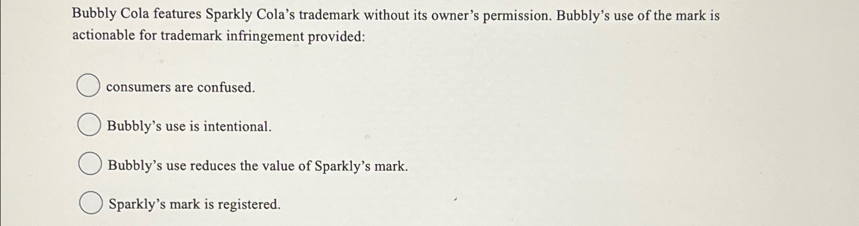 Solved Bubbly Cola features Sparkly Cola's trademark without | Chegg.com