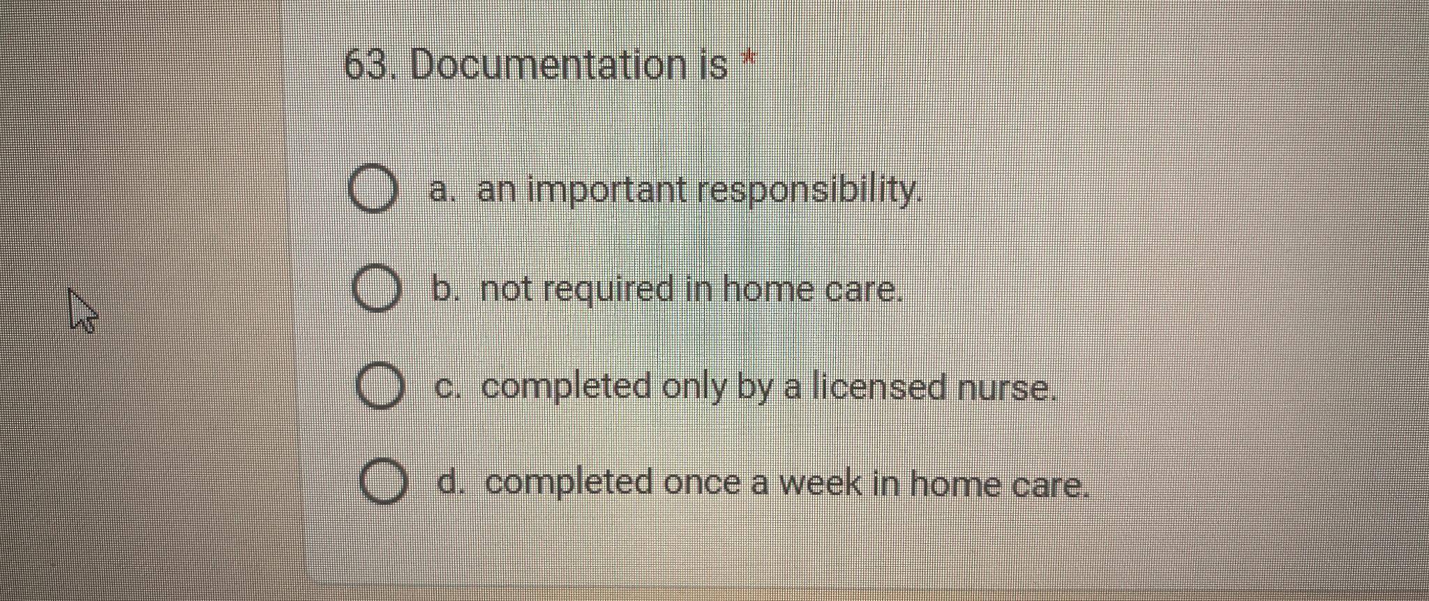 Documentation is *a. ﻿an important responsibility.b. | Chegg.com