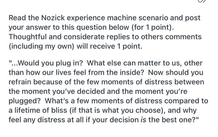 Solved Read the Nozick experience machine scenario and post | Chegg.com