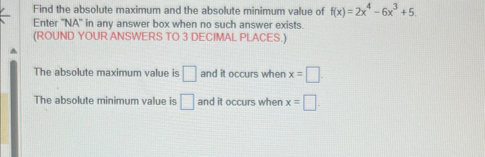 Solved Find the absolute maximum and the absolute minimum | Chegg.com