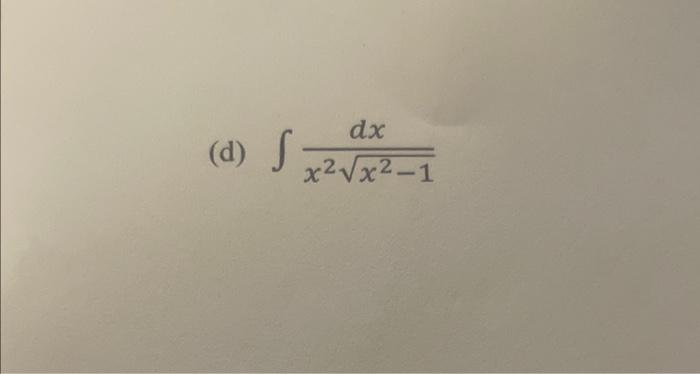 Solved (d) ∫x2x2−1dx | Chegg.com