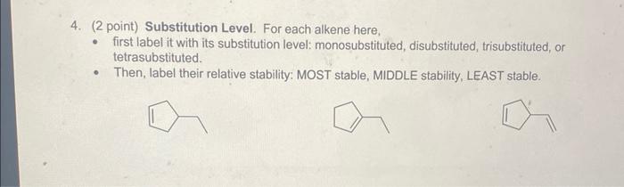 Solved 4. (2 point) Substitution Level. For each alkene | Chegg.com
