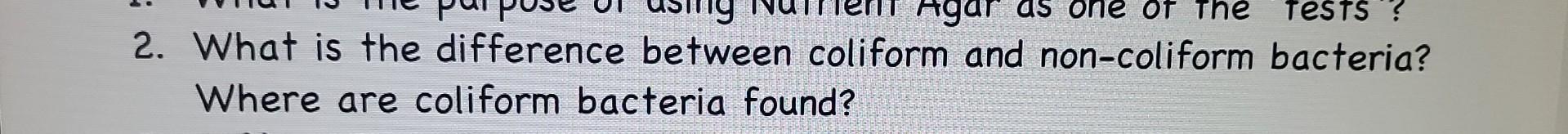 Solved 2. What is the difference between coliform and | Chegg.com